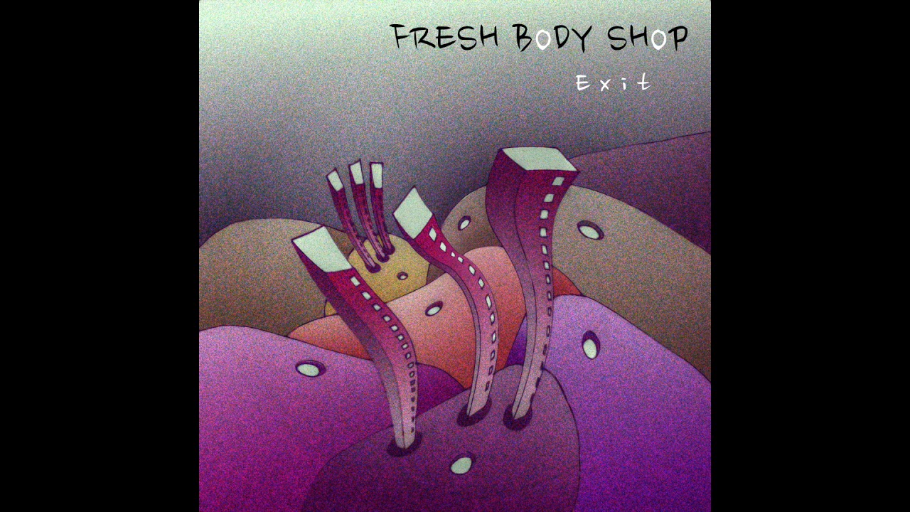 Fresh Body Shop - Exit - YouTube