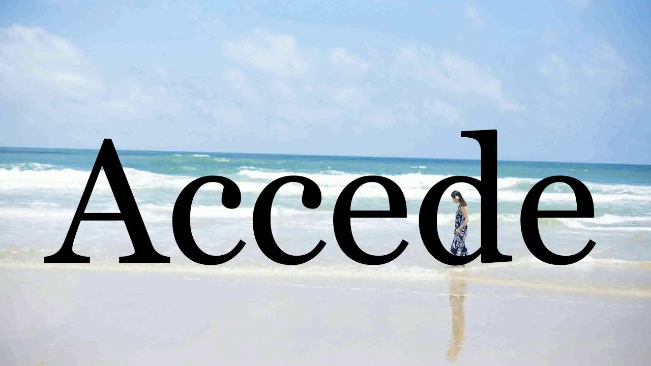 How To Pronounce Accede🌈🌈🌈🌈🌈🌈Pronunciation Of Accede - YouTube
