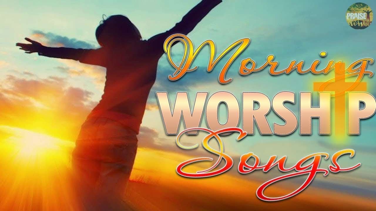 TOP 100 MORNING PRAISE AND WORSHIP SONGS - 2 HOURS NONSTOP CHRISTIAN ...