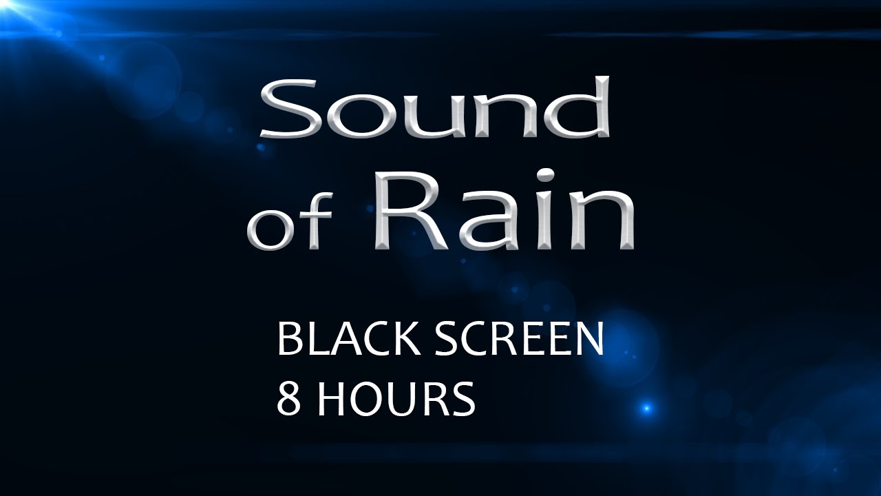 8 Hours Of Rain Sounds Black Screen Youtube