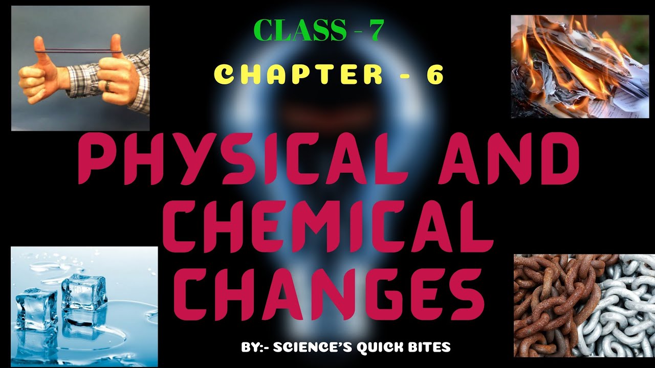 PHYSICAL AND CHEMICAL CHANGES | CLASS-7 SCIENCE | CHAPTER-6 ...