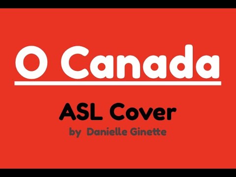 O Canada: ASL Cover (American Sign Language) by Danielle Ginette - YouTube