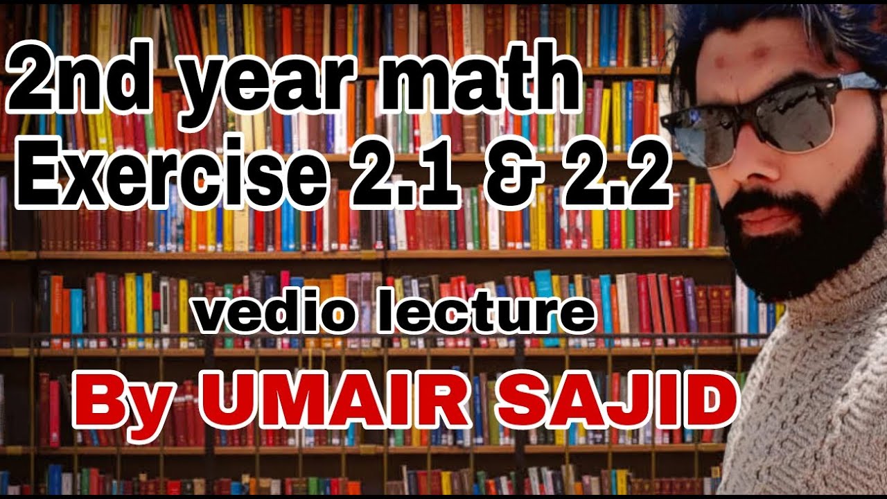 2nd year math chapter 2 | exercise 2.1&2.2 |learn how to resolve first ...