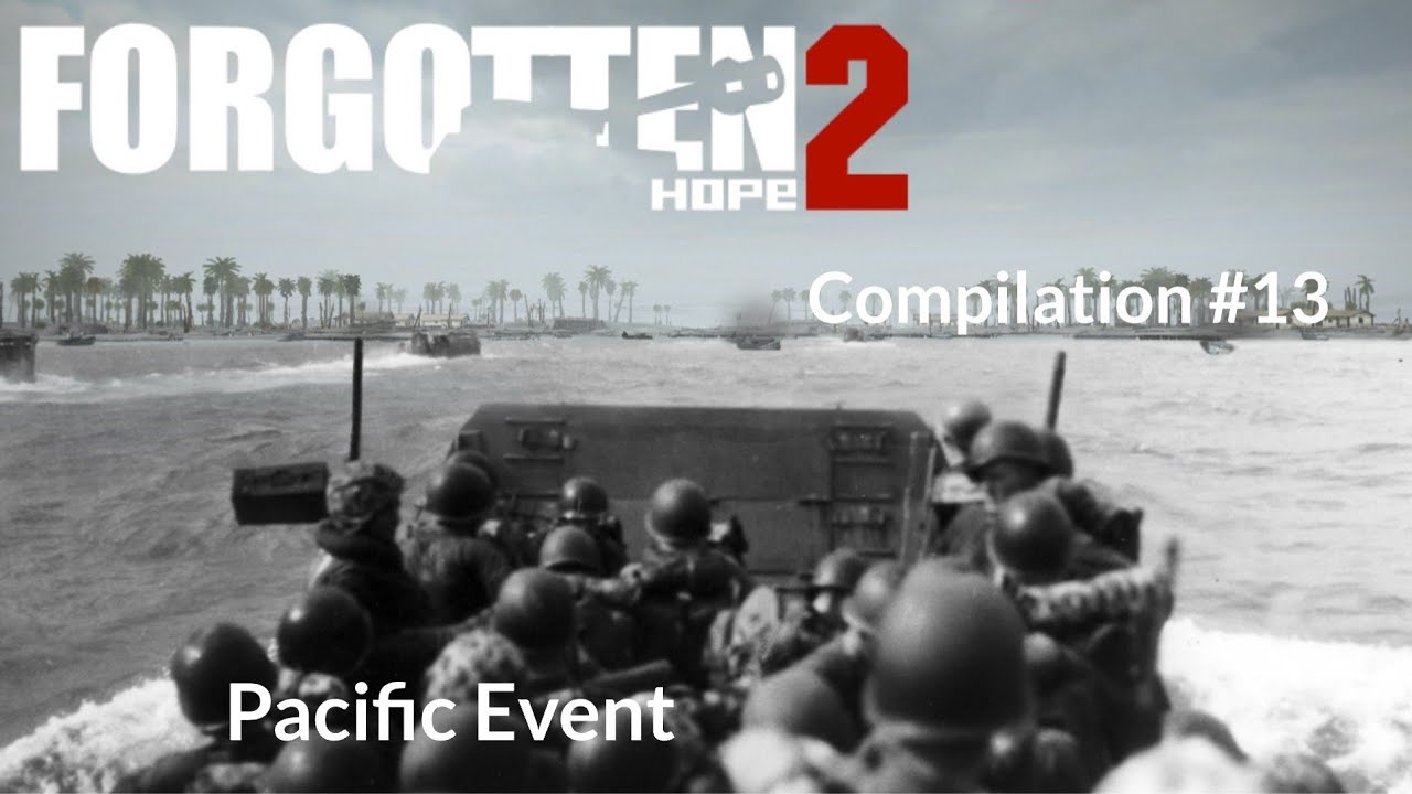 Forgotten Hope 2 - Compilation #13 Pacific Event - YouTube