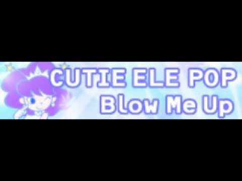 CUTIE ELE POP 「Blow Me Up ＬＯＮＧ」