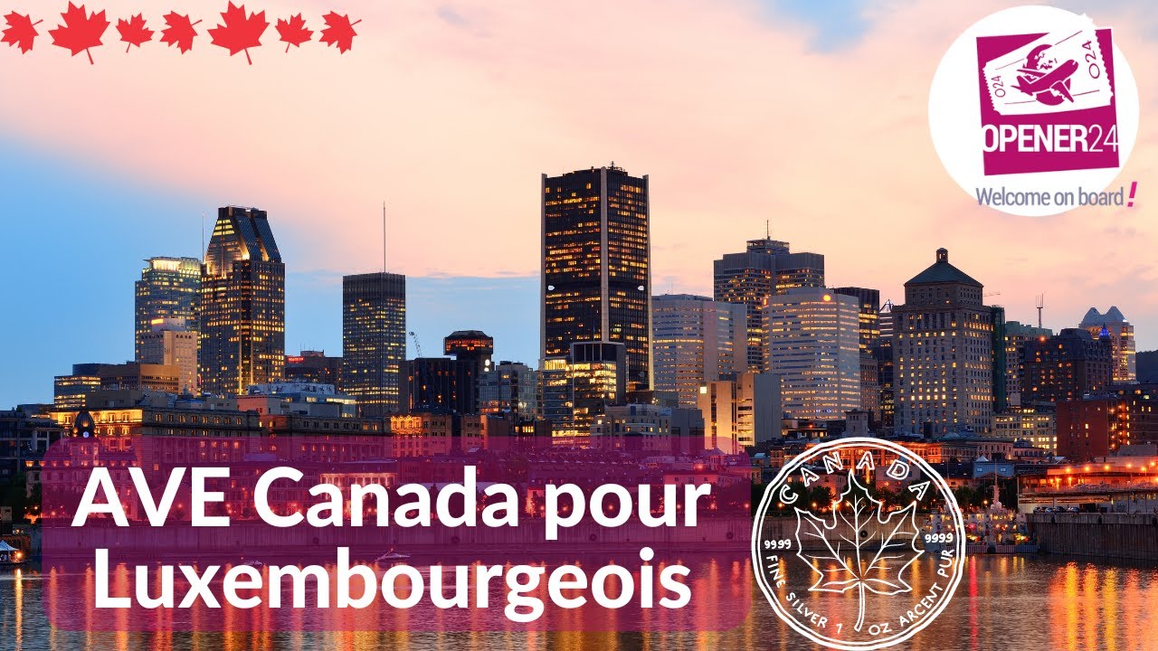 AVE Canada pour Luxembourgeois by Opener24 - YouTube
