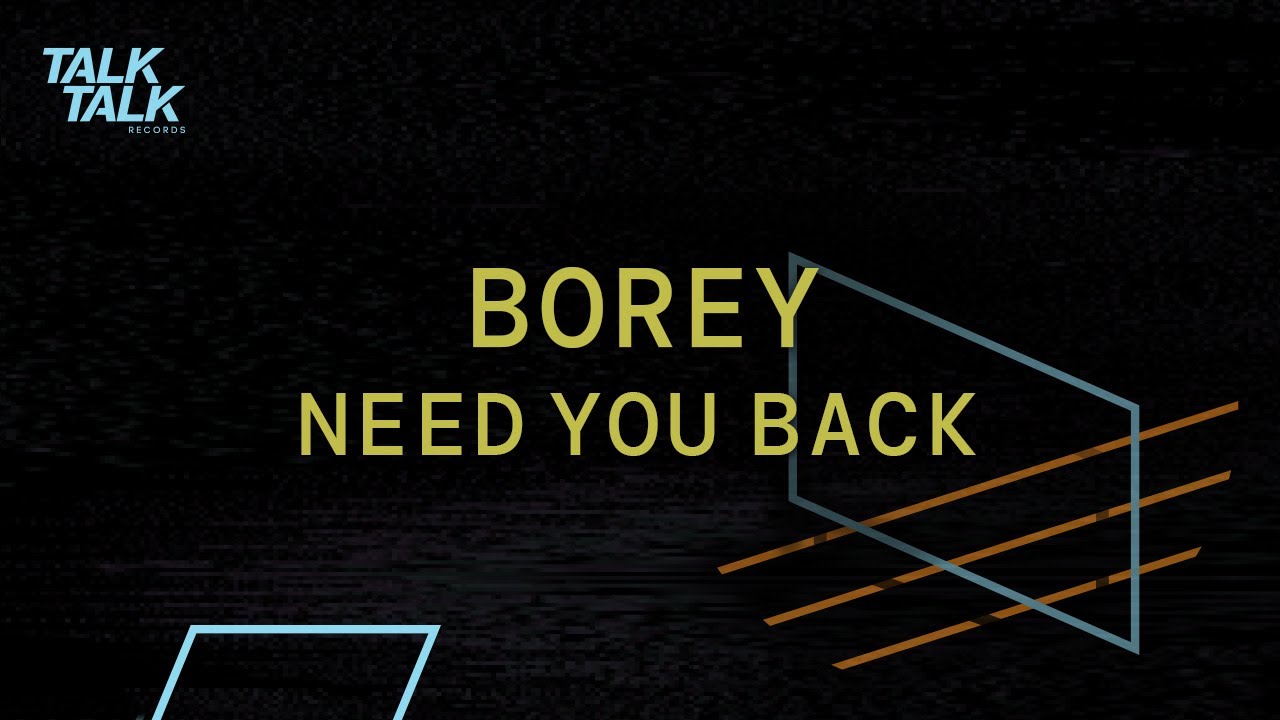 Borey – Need You Back (Extended Mix) [TALK018] - YouTube