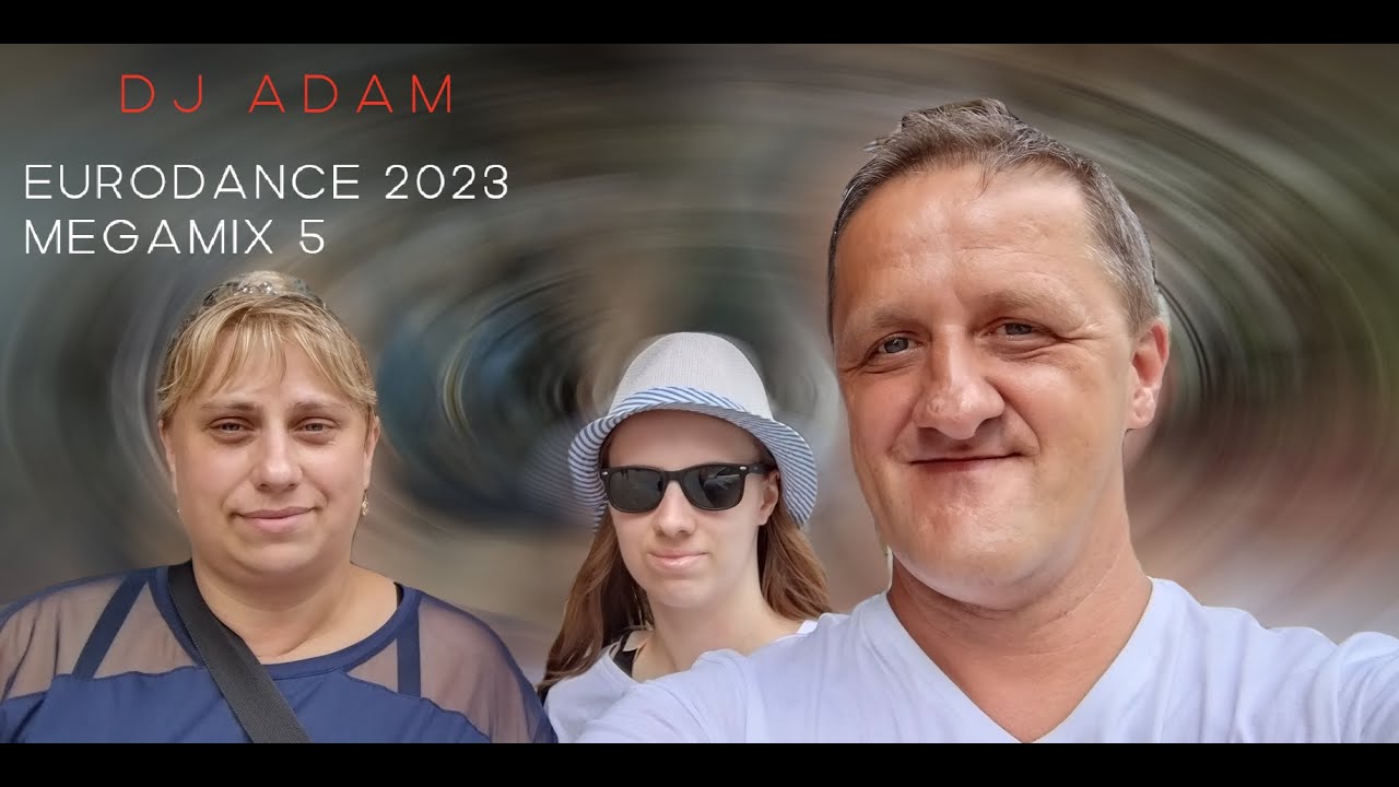 DJ Adam - Eurodance 2023 (Megamix 5) - YouTube