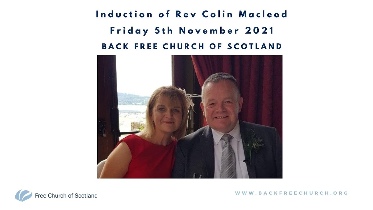 Back Free Church - Induction of Rev Colin Macleod 05/11/21, 7:30pm ...