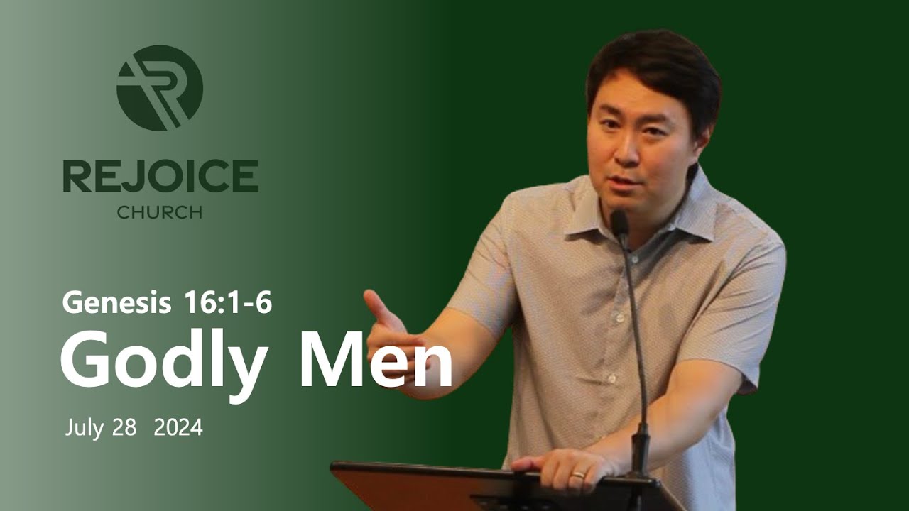 Godly Men (창 16:1-6)- 2024년 7월 28일 - REJOICE CHURCH of NY - YouTube