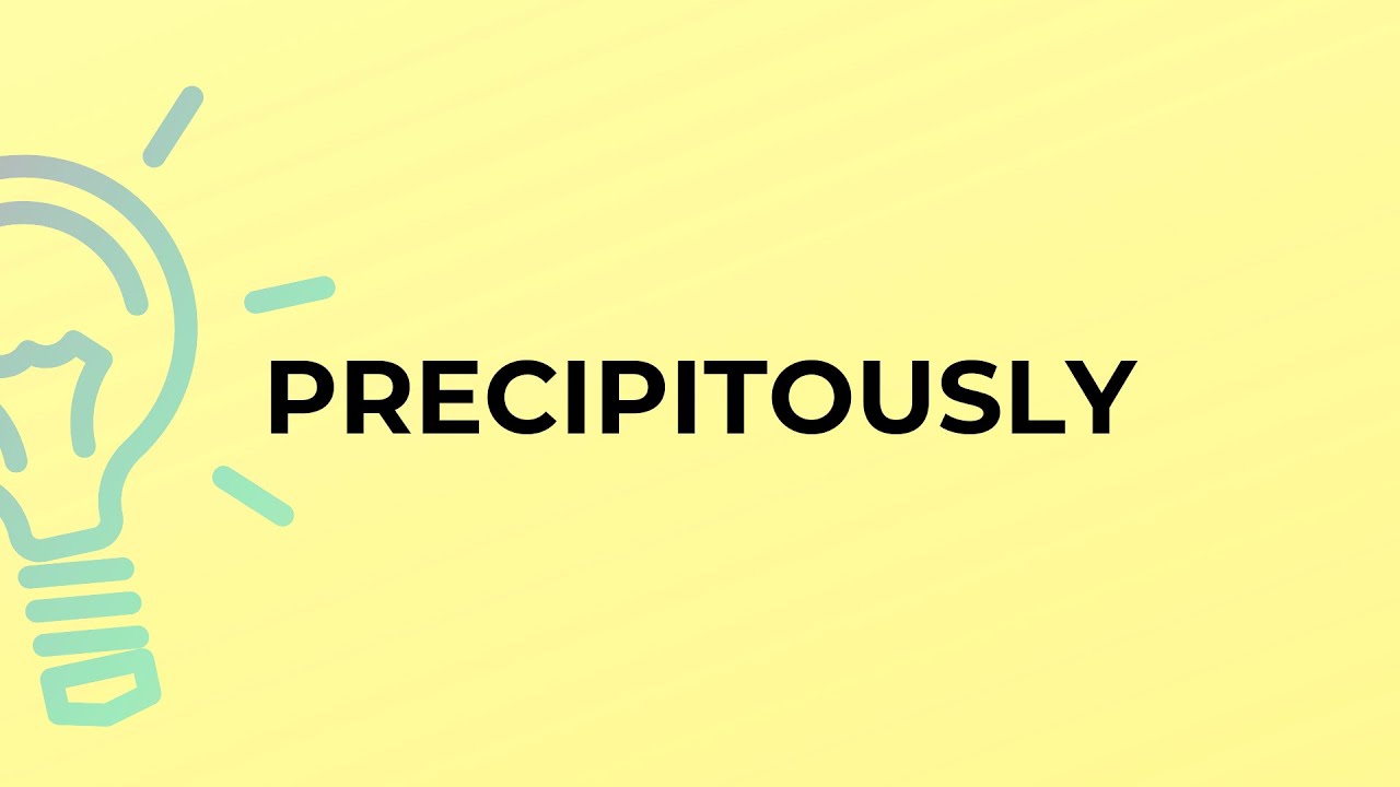 What is the meaning of the word PRECIPITOUSLY? - YouTube