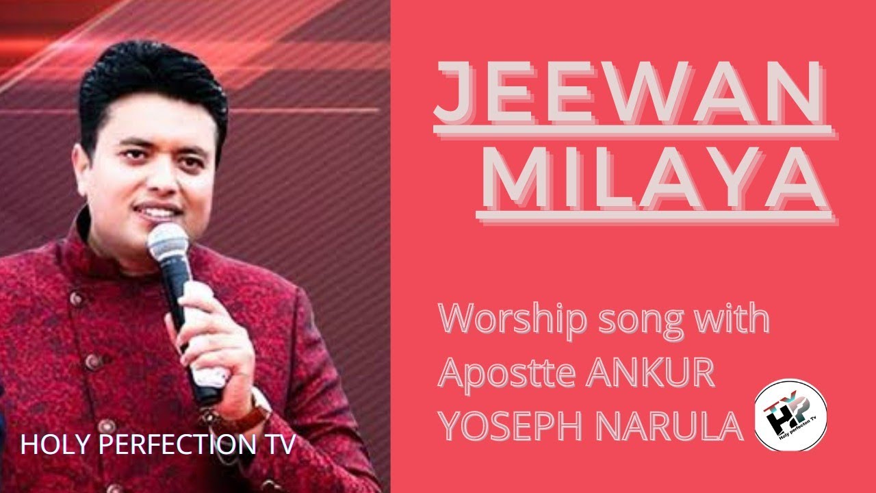 JEEWAN MILAYA - LIVE WORSHIP WITHE APOSTLE ANKUR YOSEPH NARULA IN THE ...
