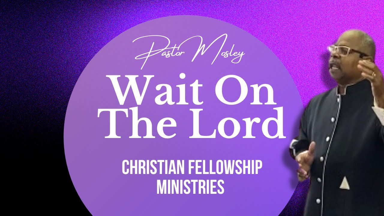WAIT ON THE LORD - Pastor Mosley - YouTube
