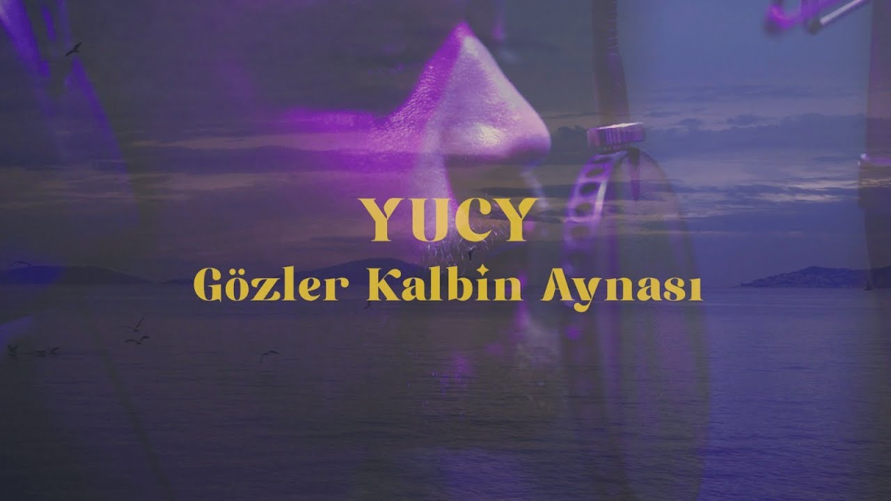 YUCY Gözler Kalbin Aynası - YouTube