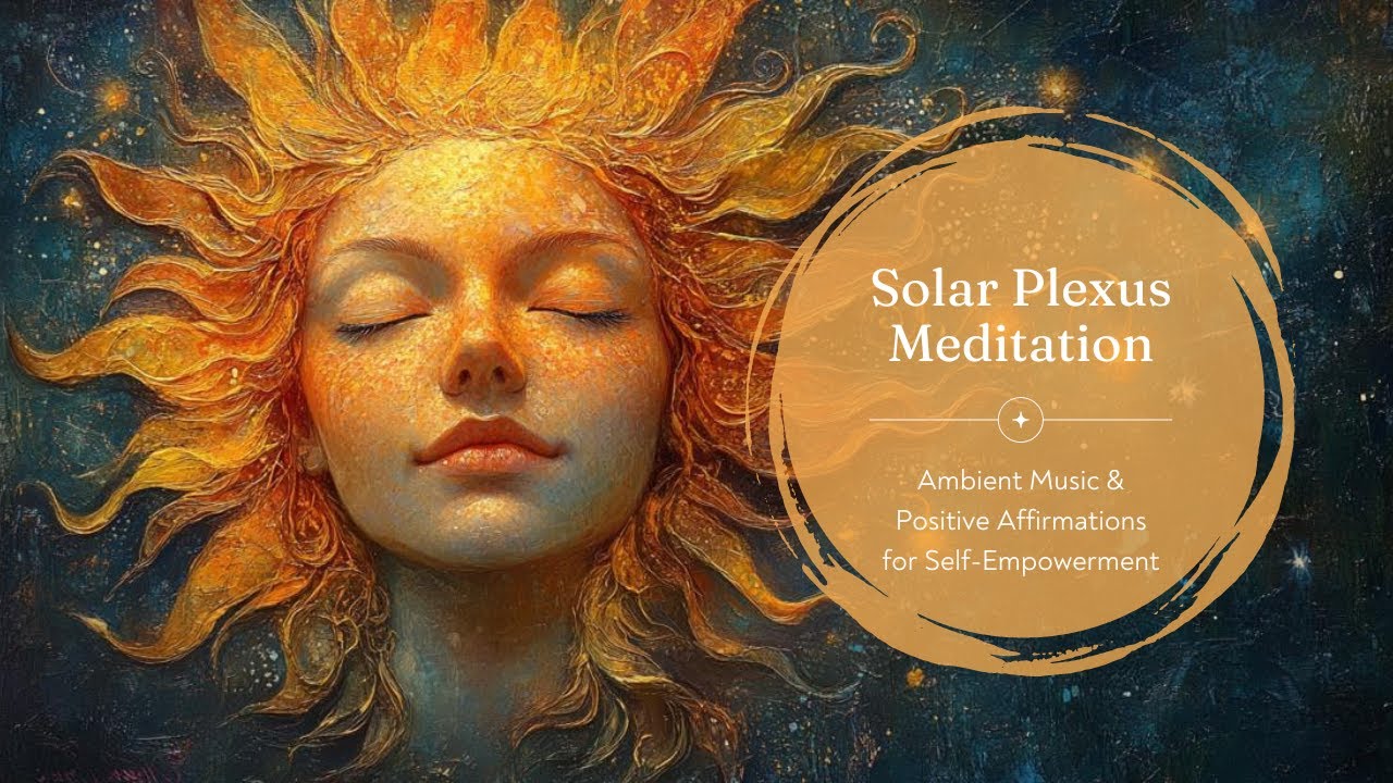 Solar Plexus Chakra Healing Meditation | 4 Hours Ambient Music ...