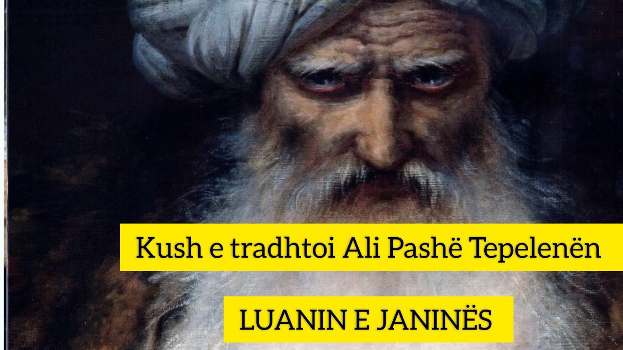 Kush e tradhtoi Ali Pashë Tepelenën-Luanin e Janinës - YouTube