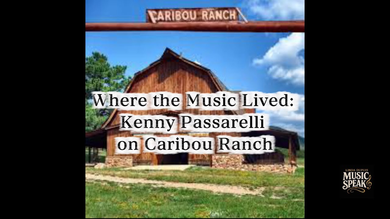 Where the Music Lived: Kenny Passarelli on Caribou Ranch / Full ...