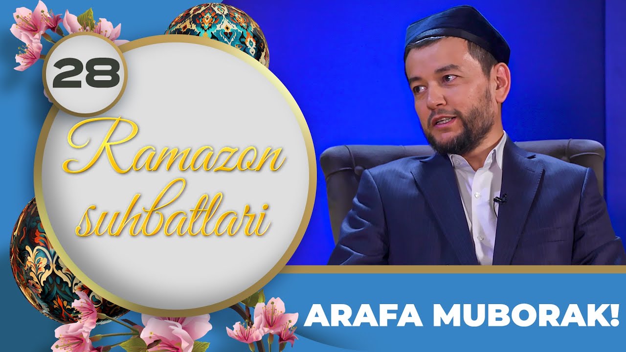 Ramazon Suhbatlari 28-son ARAFA MUBORAK! (18.04.2023) - YouTube