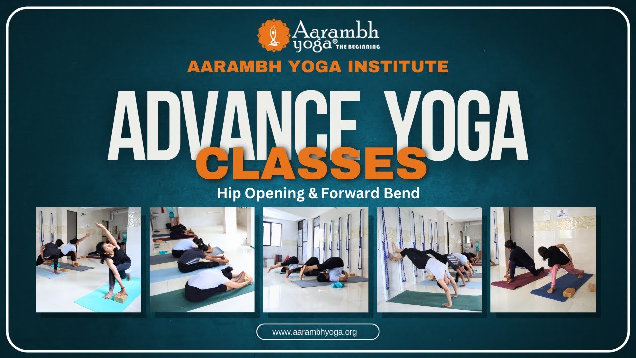 Advance Yoga - Hip Opening & Forward Bend | Aarambh Yoga Institute ...