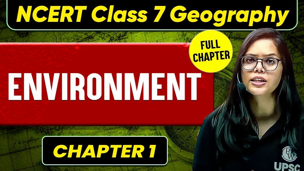 Environment FULL CHAPTER | Class 7 Geography Chapter 1 | UPSC ...