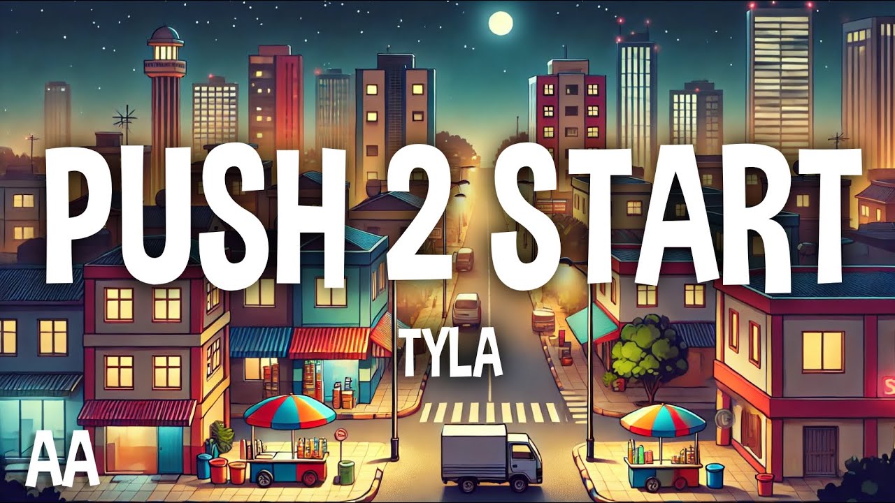 Tyla - PUSH 2 START (Lyrics) - YouTube