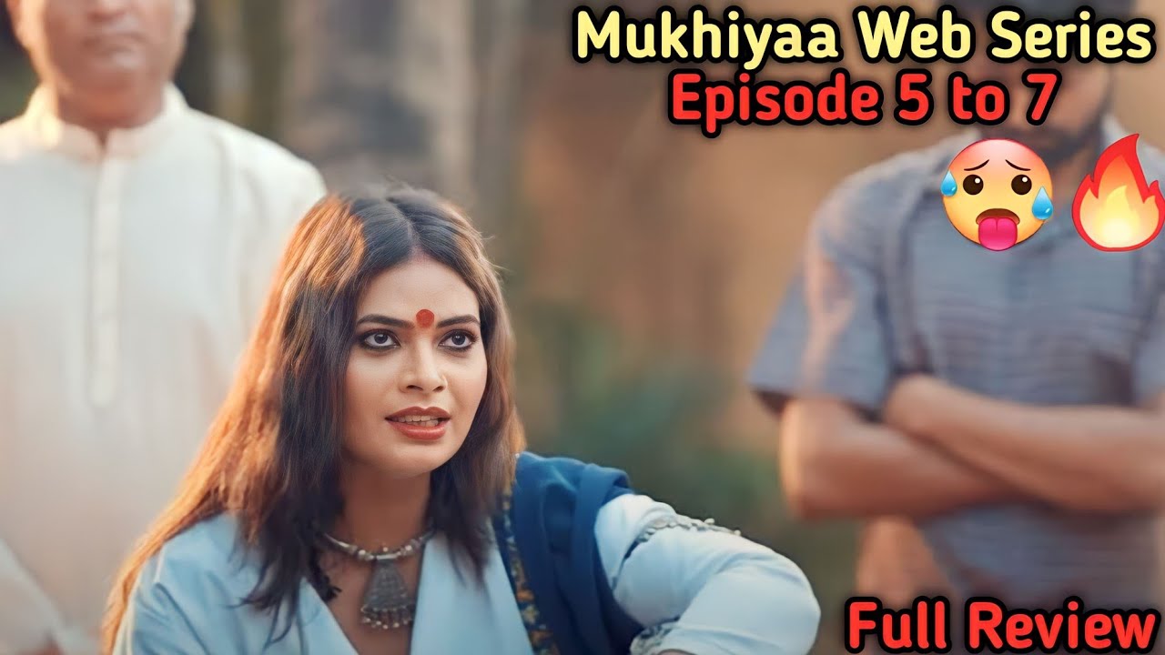 Mukhiyaa Web Series Episode 5 to 7 / Mukhiyaa Web Series Part 2 Full ...