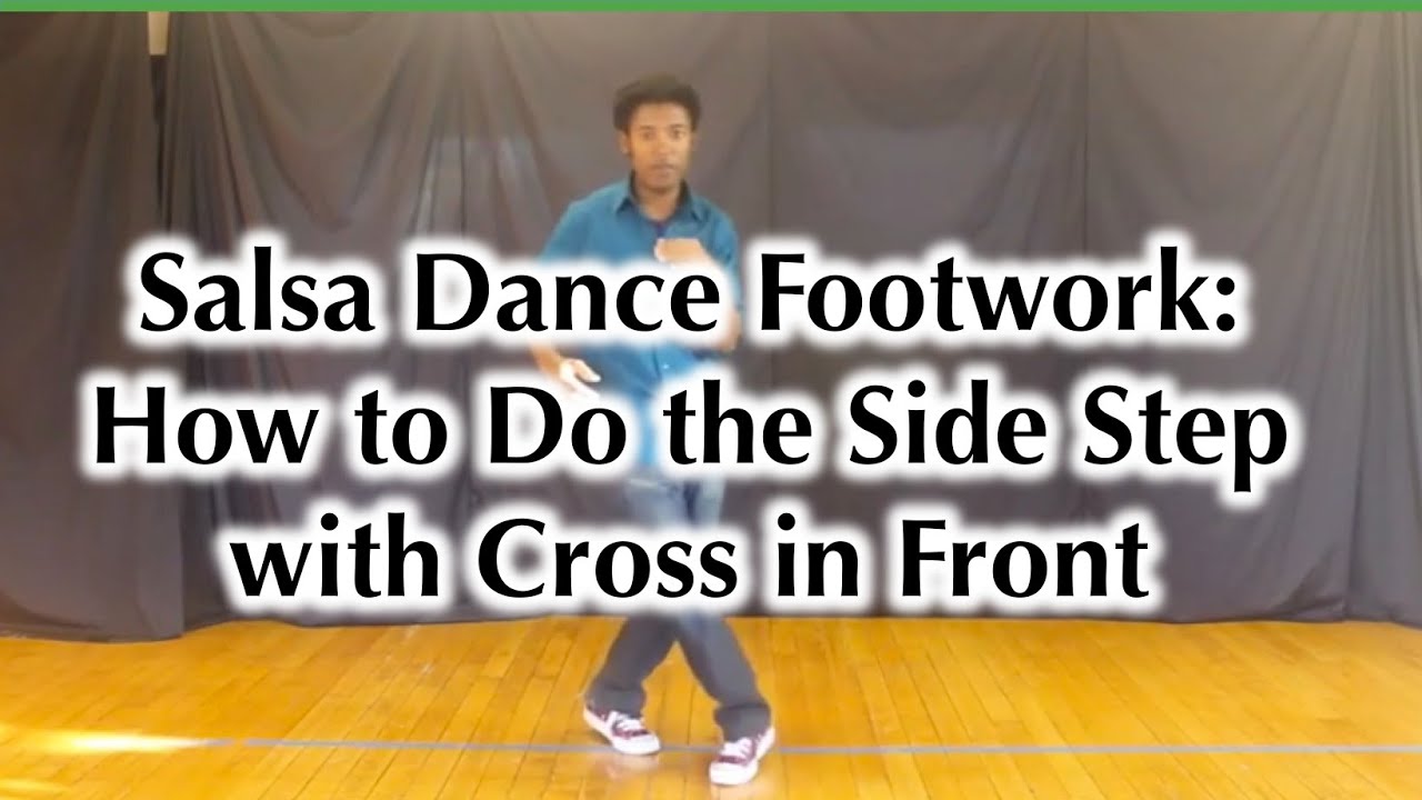 Salsa Dance Footwork - How to do the Side Step with a Cross in Front ...
