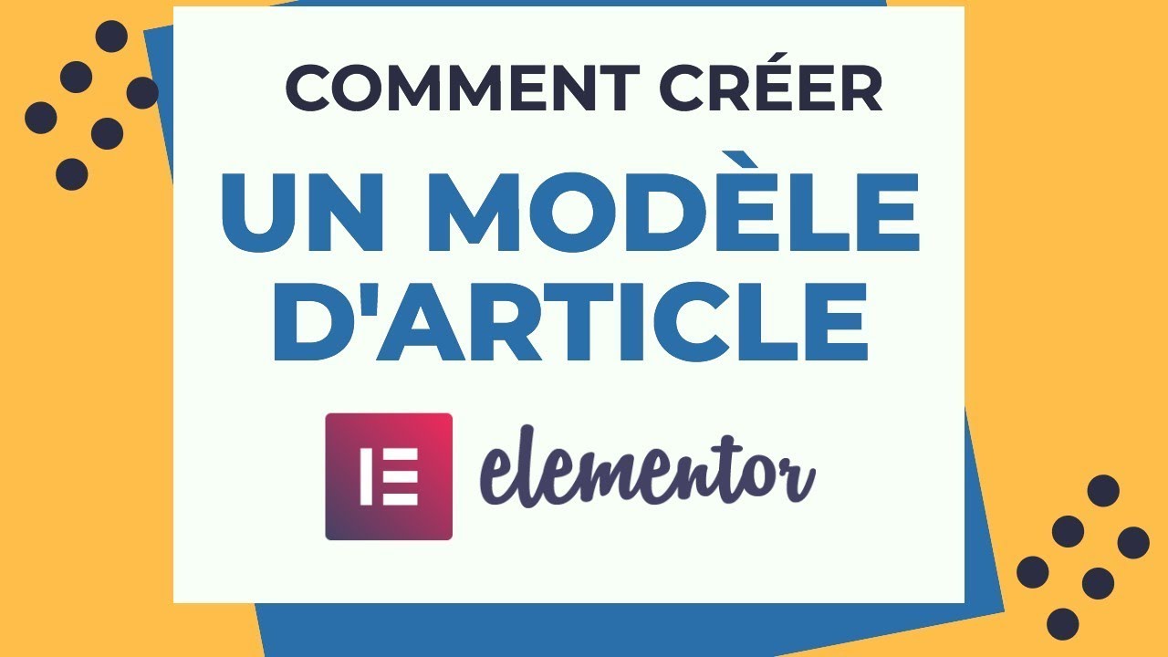 Comment Créer Un Modèle d'article avec Elementor PRO ? [Tutoriel ...