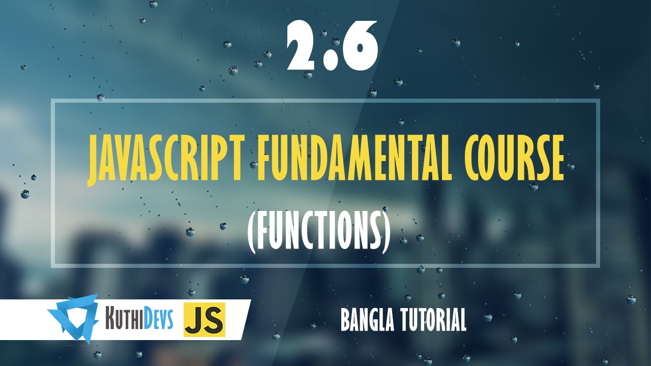 Javascript Fundamental Course Functions 26 Bangla Tutorial Youtube 4019