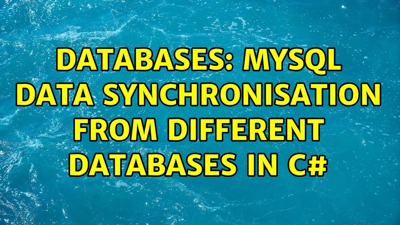 Databases: MySQL Data Synchronisation from different Databases in C# - YouTube