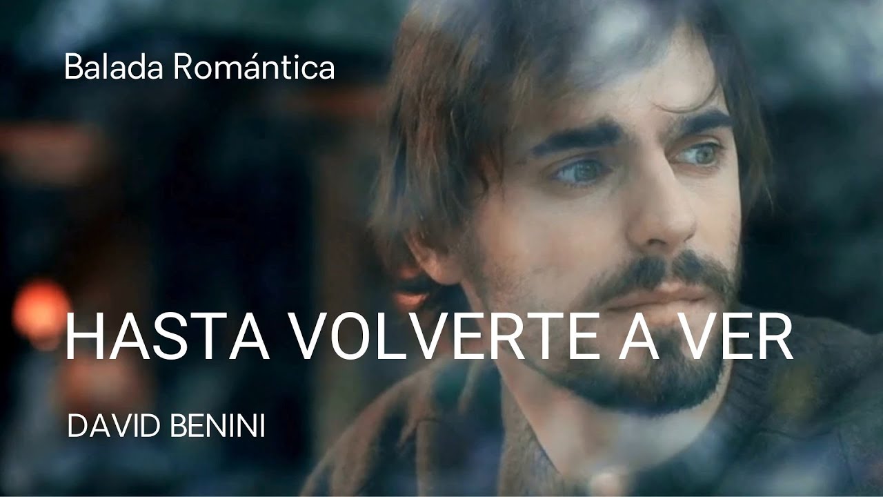 HASTA VOLVERTE A VER – DAVID BENINI | Balada Romántica al estilo Pablo ...