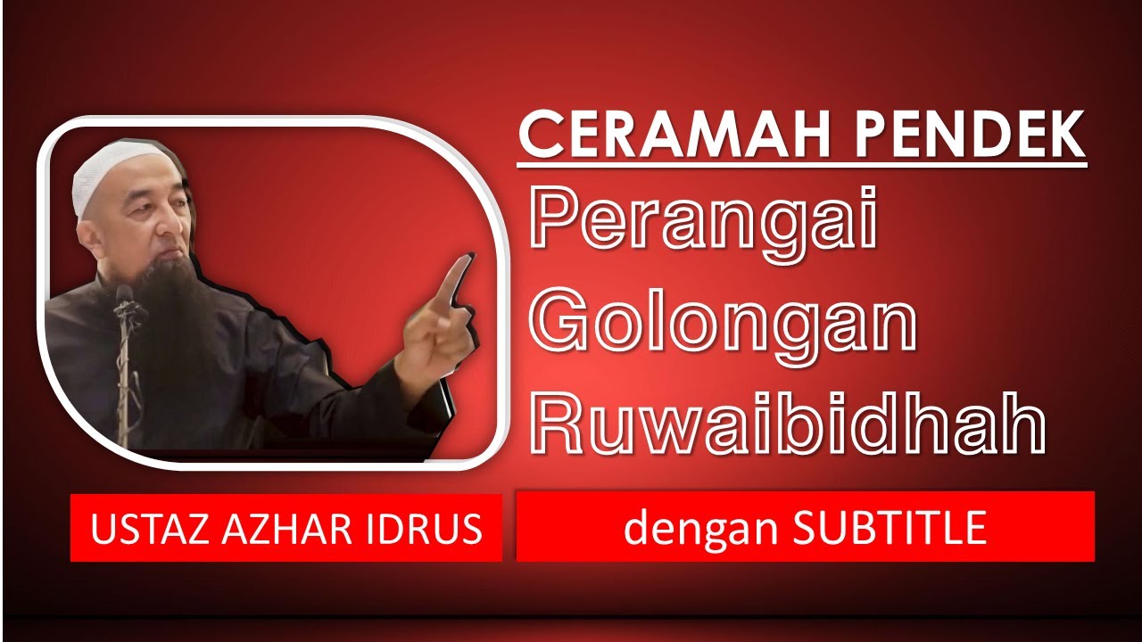 KULIYYAH Perangai Golongan Ruwaibidhah Ustaz Azhar Idrus CERAMAH PENDEK ...