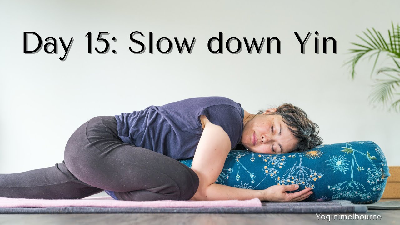 Day 15: Slow down yin | whole body | 40min - YouTube
