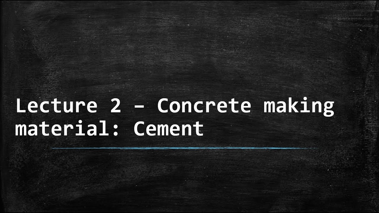 Lecture 1 Concrete making materials - Cement Part 2 - YouTube
