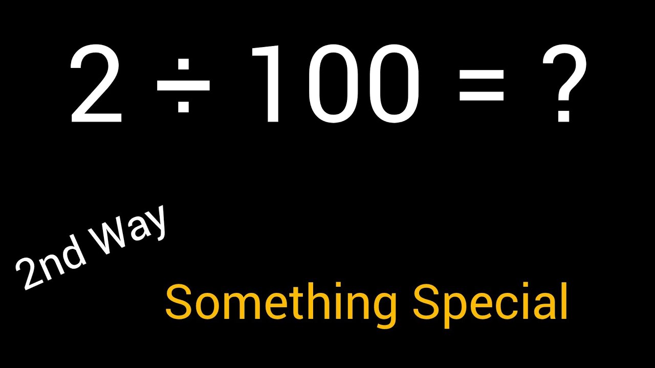 2 Divided By 100 2 100 How Do You Divide 2 By 100 Step By Step 2-divided-by-100-2-100-how-do-you-divide-2-by-100-step-by-step