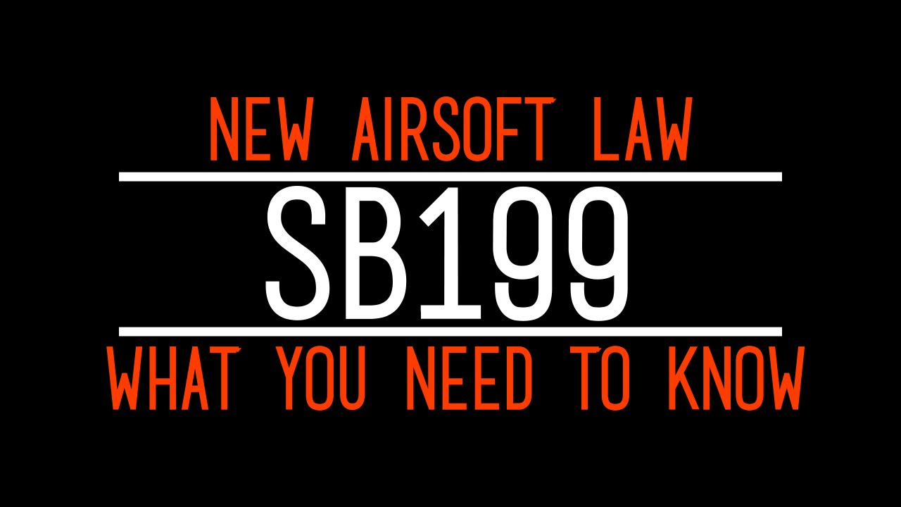 What is SB199 And How Will It Effect You? MUST WATCH | Airsoftmegastore ...