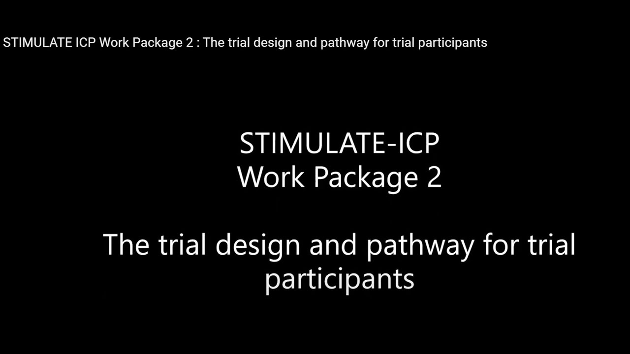 STIMULATE ICP Work Package 2 : The trial design and pathway for trial ...