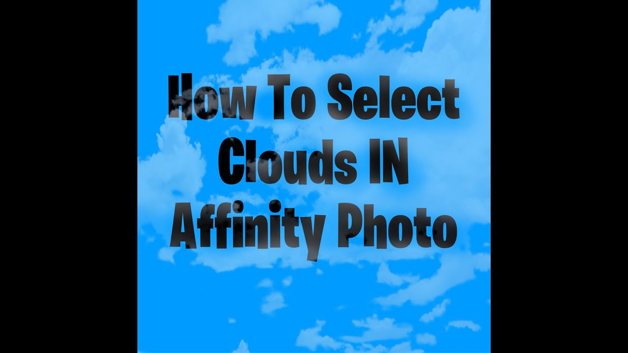 How To Select Clouds In Affinity Photo - YouTube