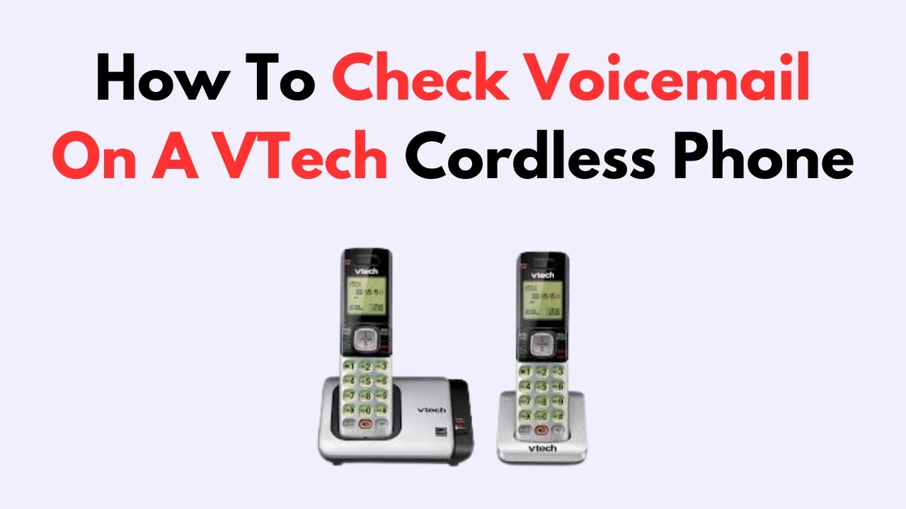 How to Check Voicemail on VTech Cordless Phone – Retrieve Messages ...