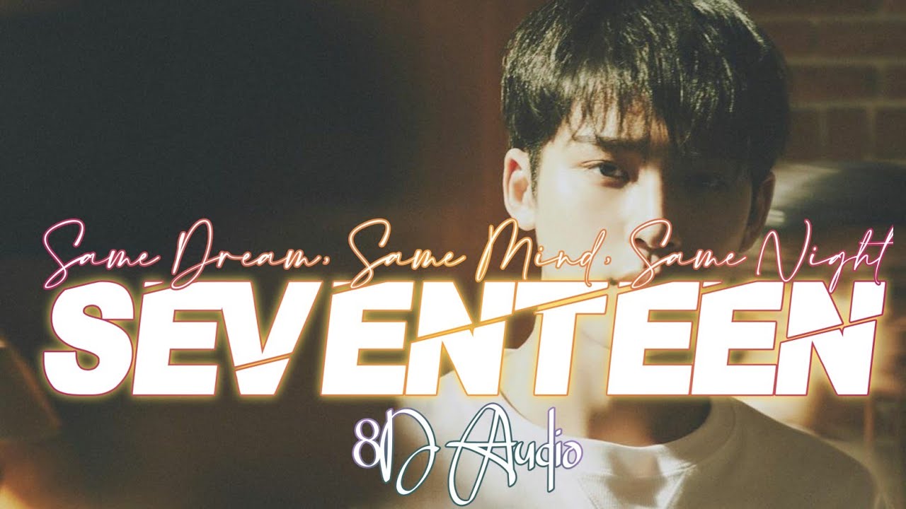 SEVENTEEN (세븐틴) - Same Dream, Same Mind, Same Night [8D AUDIO 🔥] - YouTube