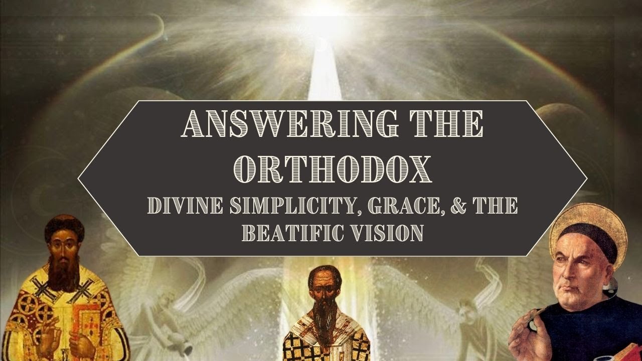 Answering the Orthodox: Divine Simplicity, Created Grace, and Beatific ...