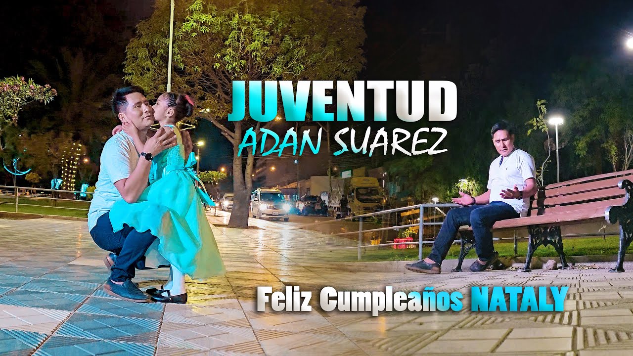 JUVENTUD FT ADAN SUAREZ - NATALY - YouTube