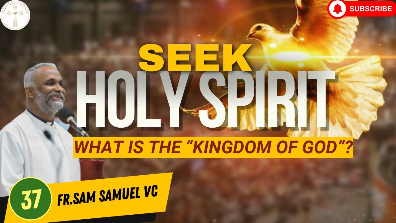Day 37: What Is the “Kingdom of God”? | Seek Holy Spirit (Fr. Sam ...