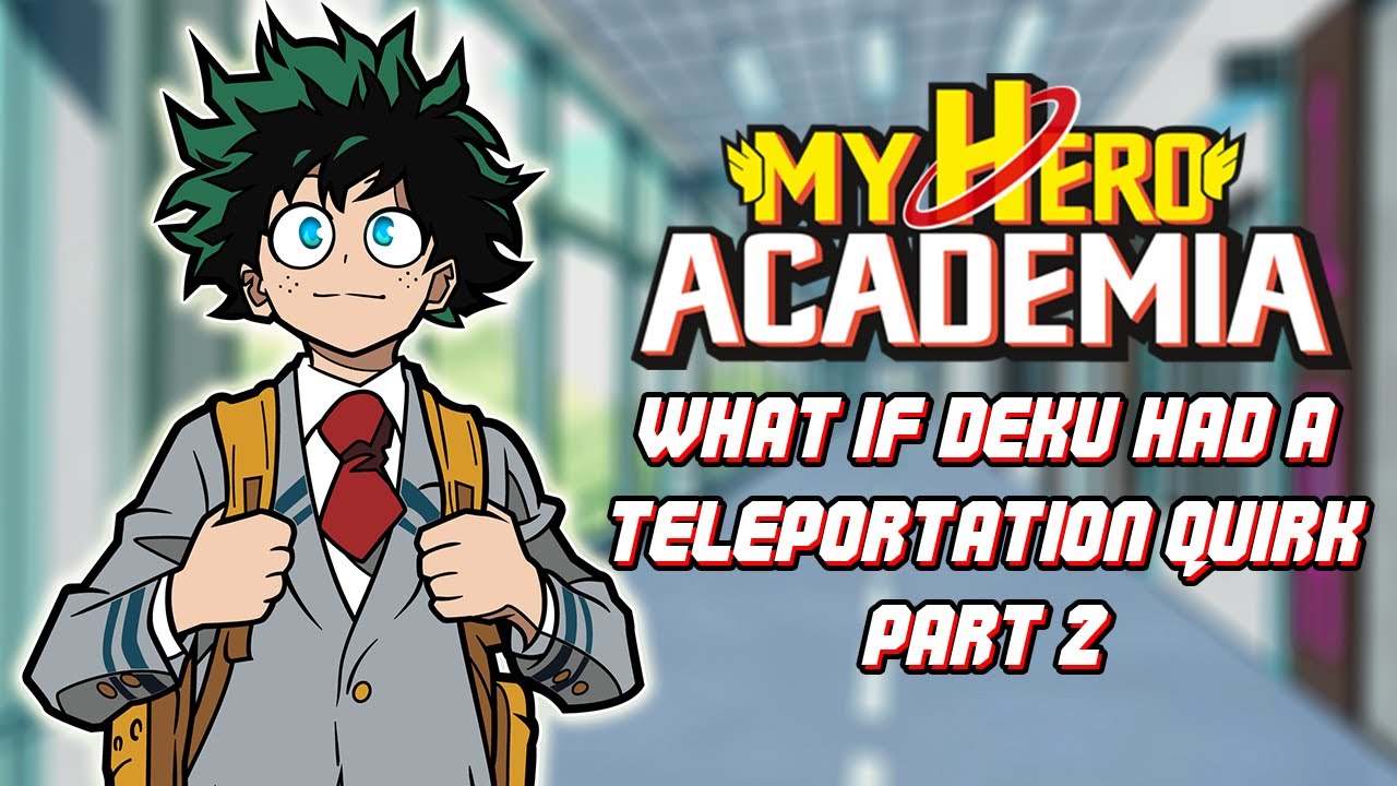What If Deku Had A Teleportation Quirk Part 2 - My Hero Academia ...