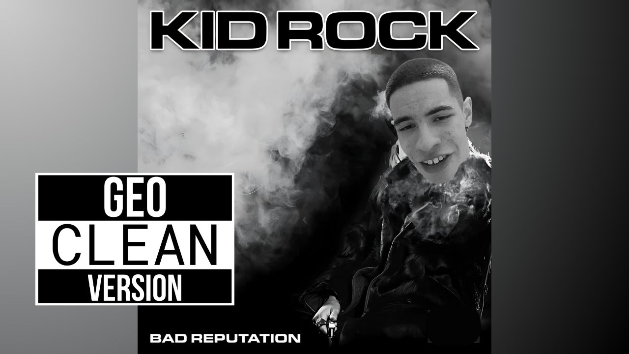Kid Rock: Bad Reputation - Geo Clean Version - YouTube