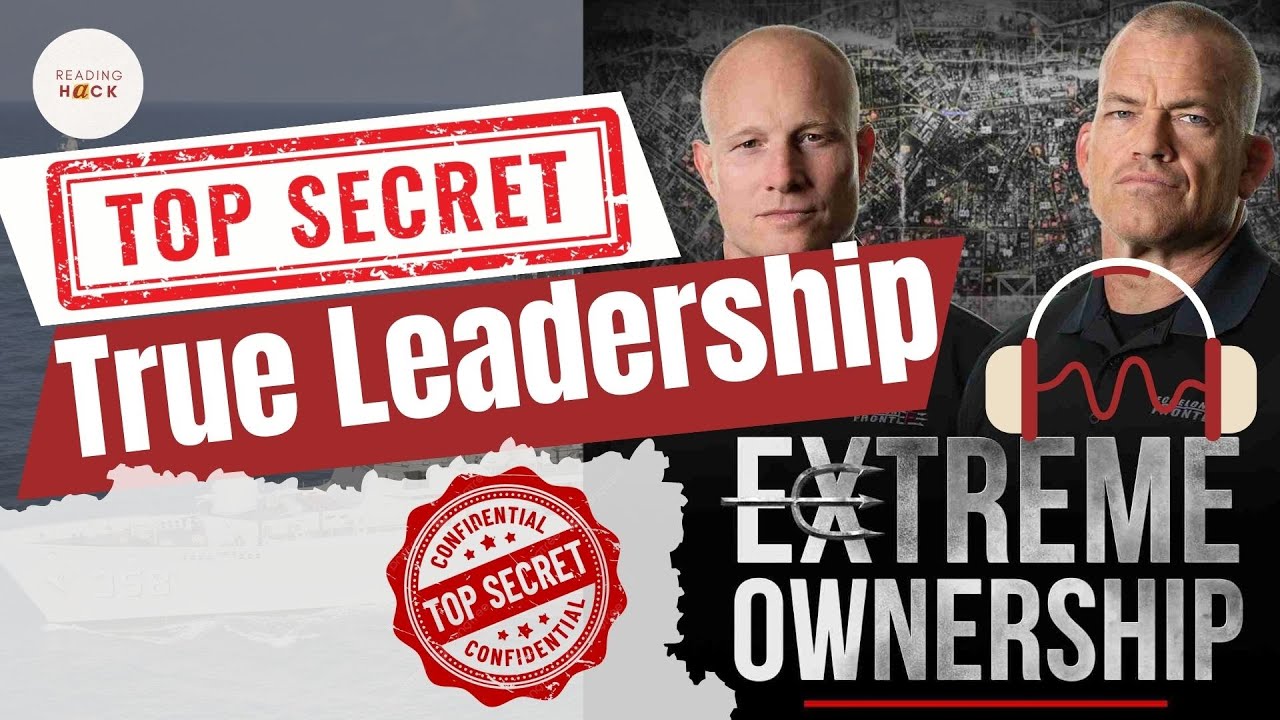 The Secret to True Leadership: Extreme Ownership Explained - One of the ...