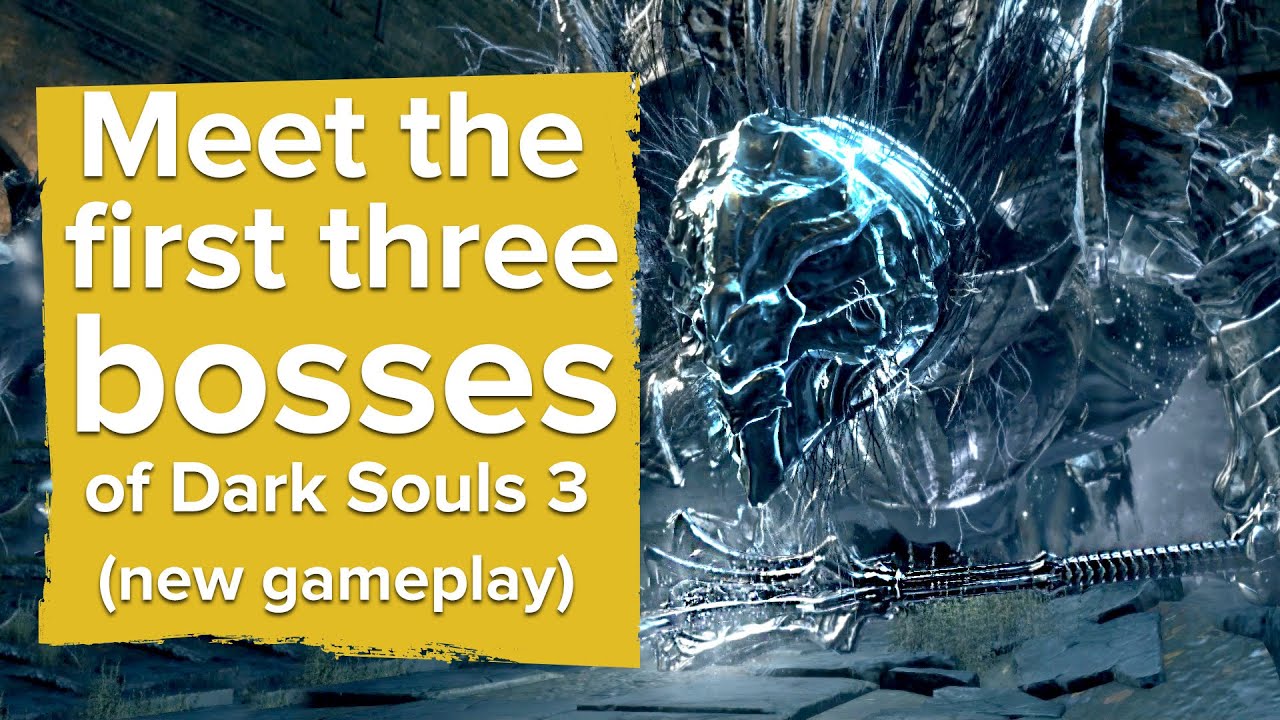 Meet the first three bosses of Dark Souls 3 (new gameplay) - YouTube