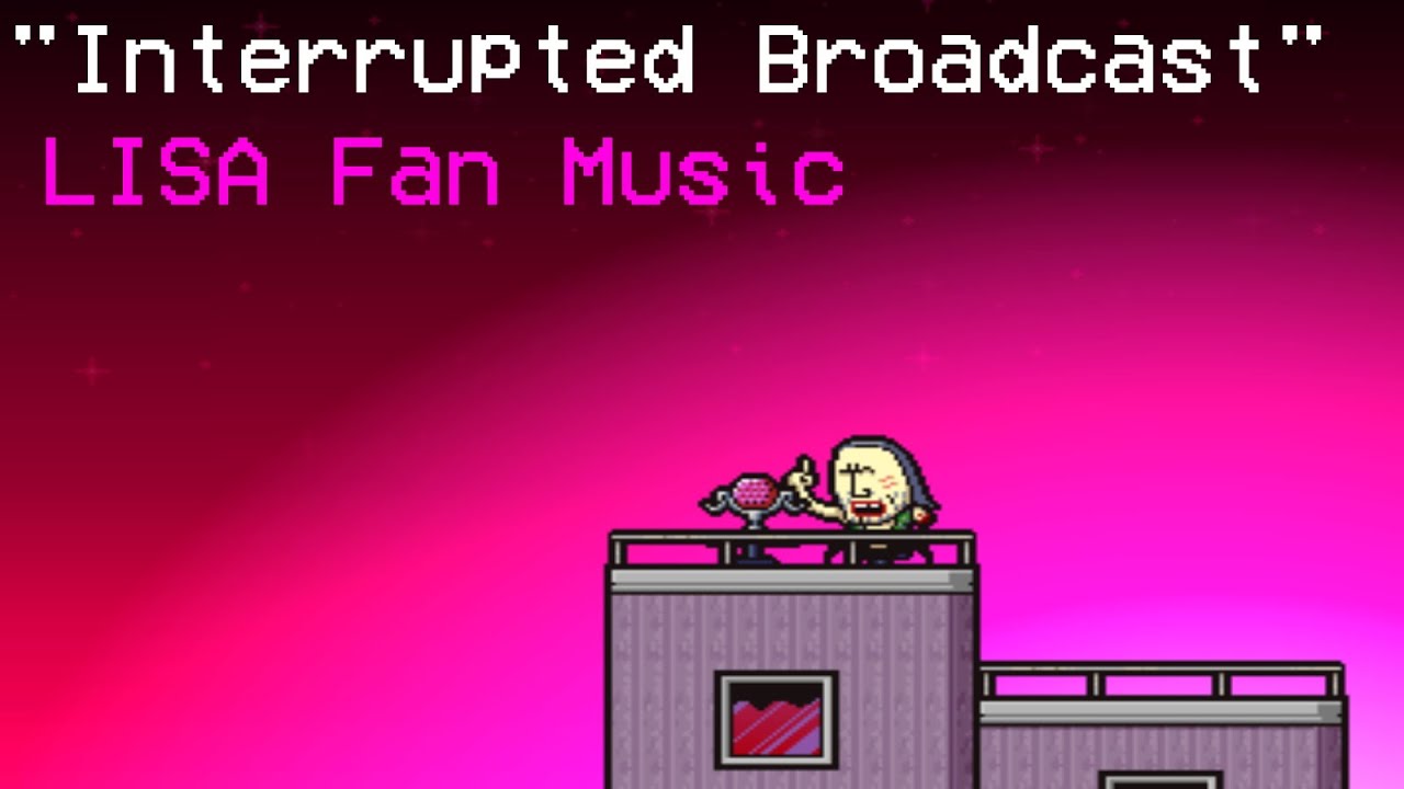 "Interrupted Broadcast" - LISA Fan Music - YouTube