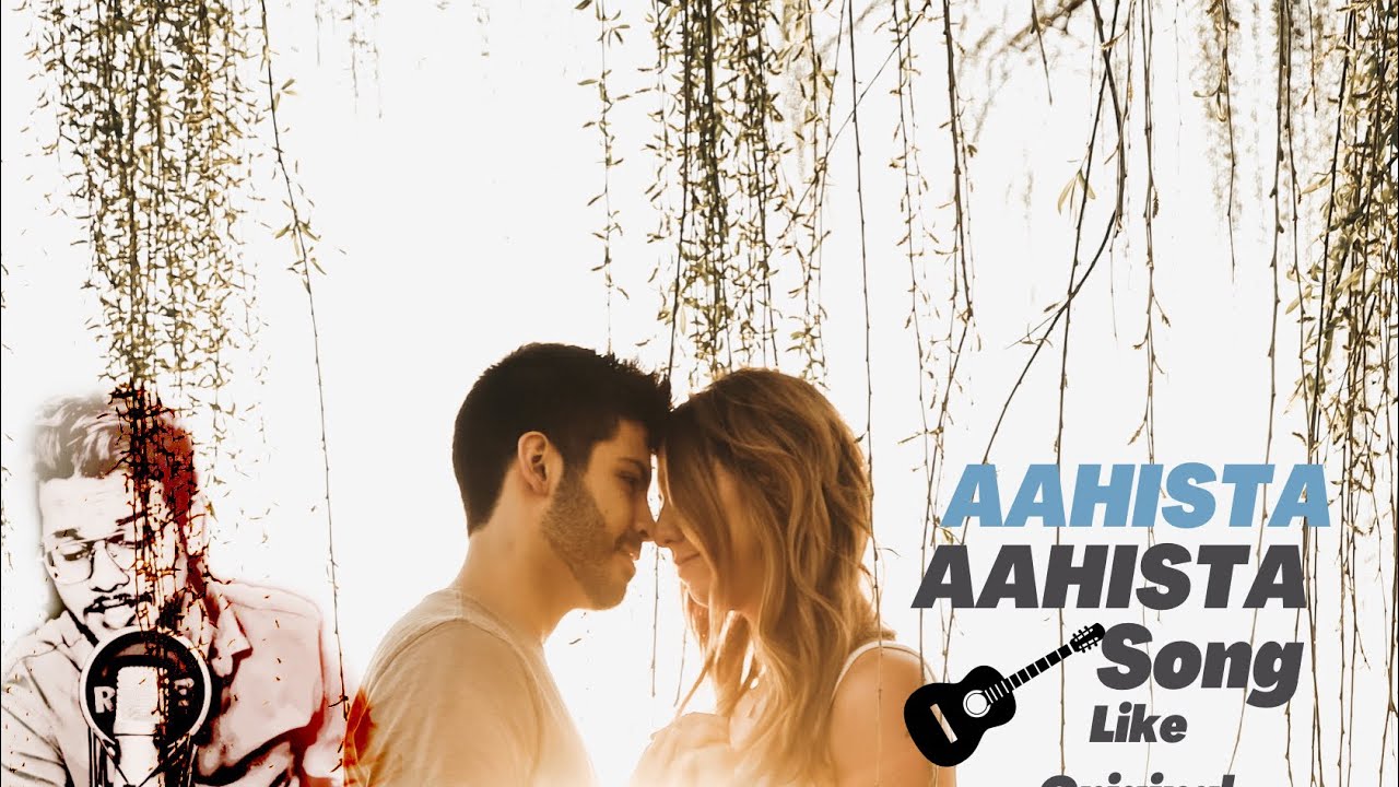 Aahista Aahista Song/ Cover Song/ Romantic Song/ Like Original - YouTube