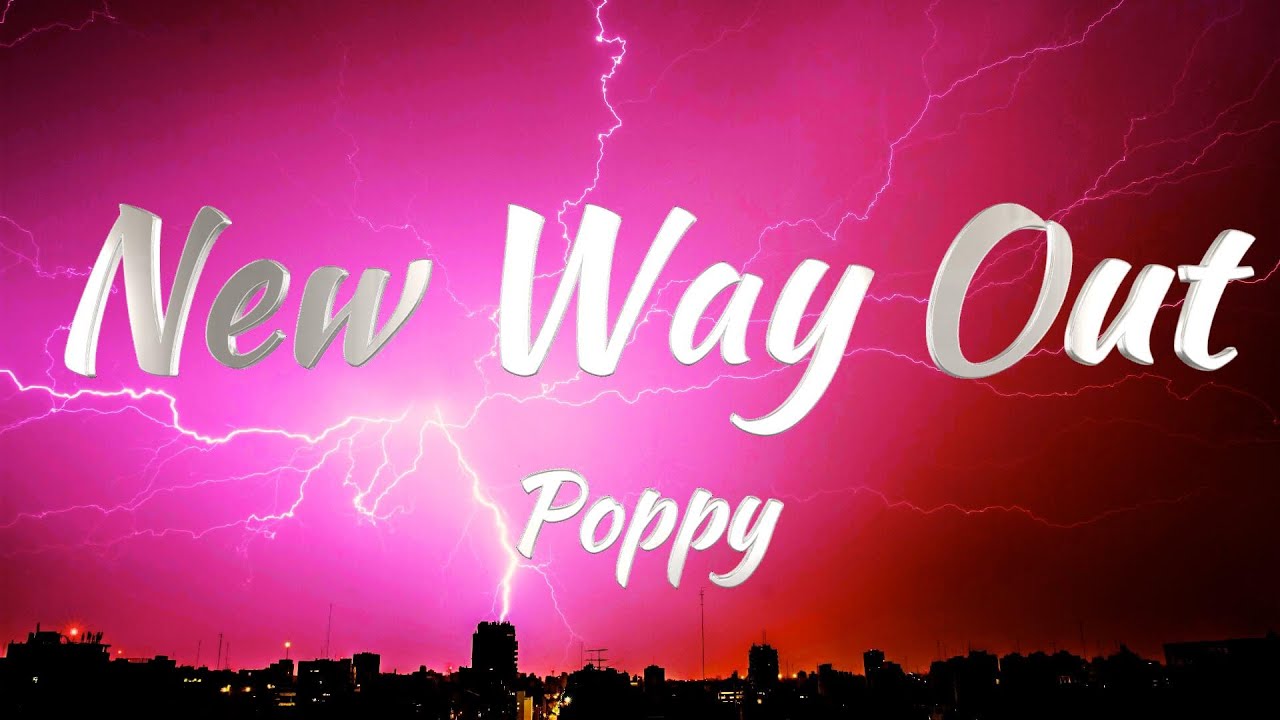 Poppy - New Way Out (KARAOKE VERSION) - YouTube Music